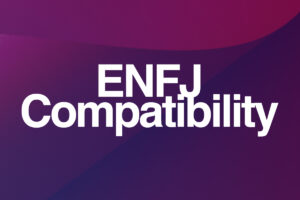 ENFJ Compatibility With 16 Types (Best & Worst Matches) | Mindbee