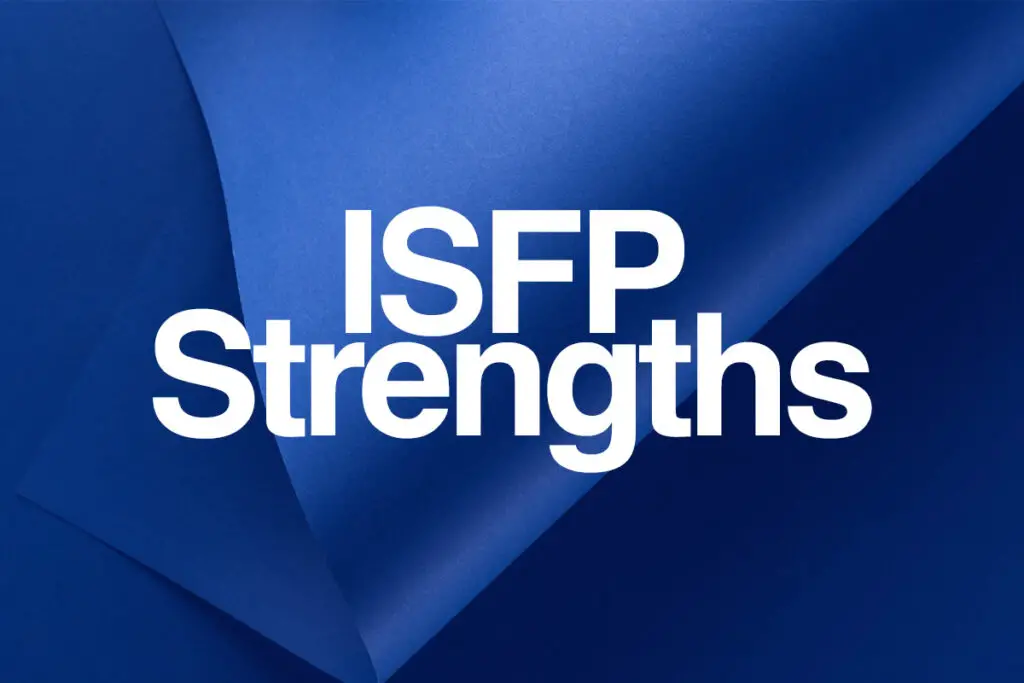 7 Major ISFP Strengths & How to Maximize Them (2024) | Mindbee